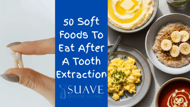 The Best 50 Soft Foods to Eat After Tooth Extraction